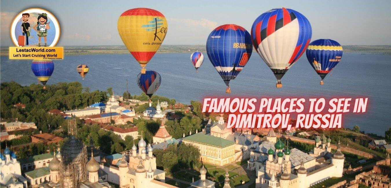 Most Famous places in Dmitrov to see ! Your own travel consultant